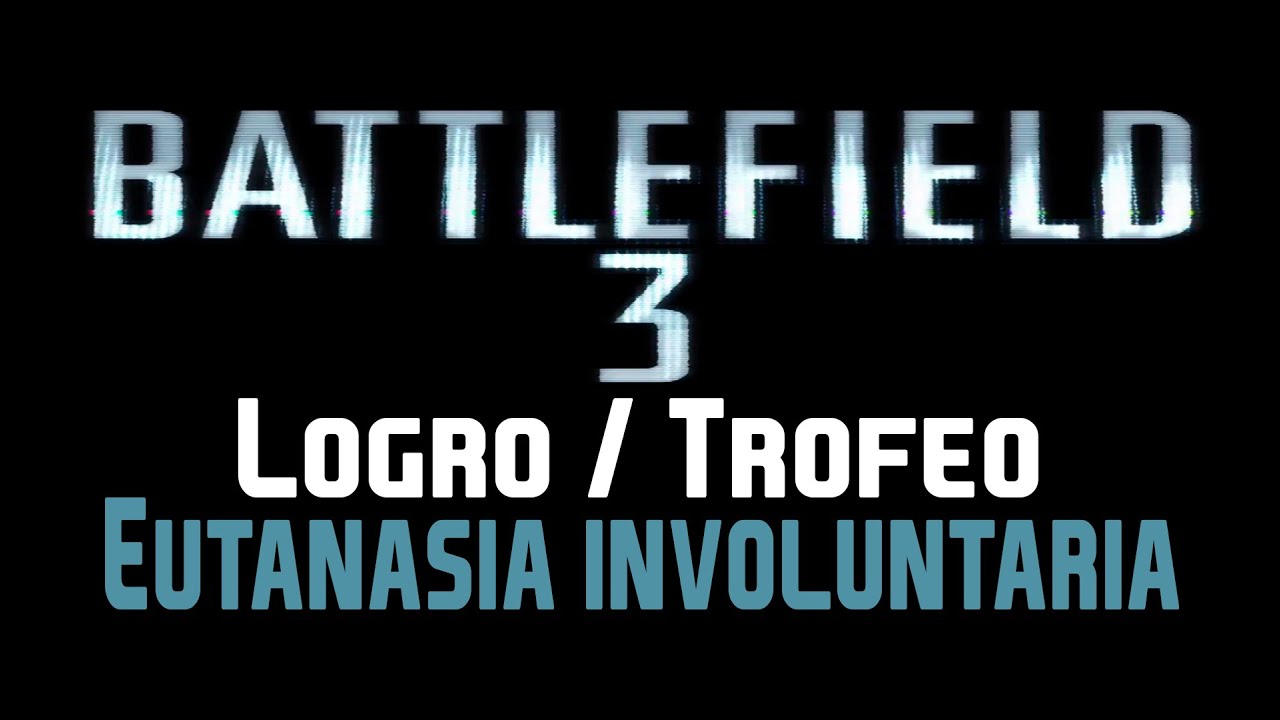 Battlefield 3 - Logro / Trofeo Eutanasia involuntaria (Involuntary ...