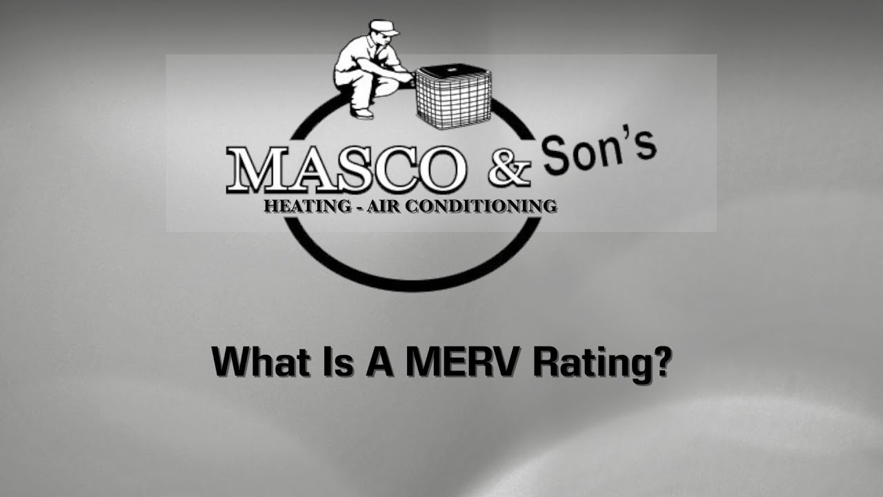 What Is A MERV Rating | Masco And Sons | Apple Valley CA - YouTube