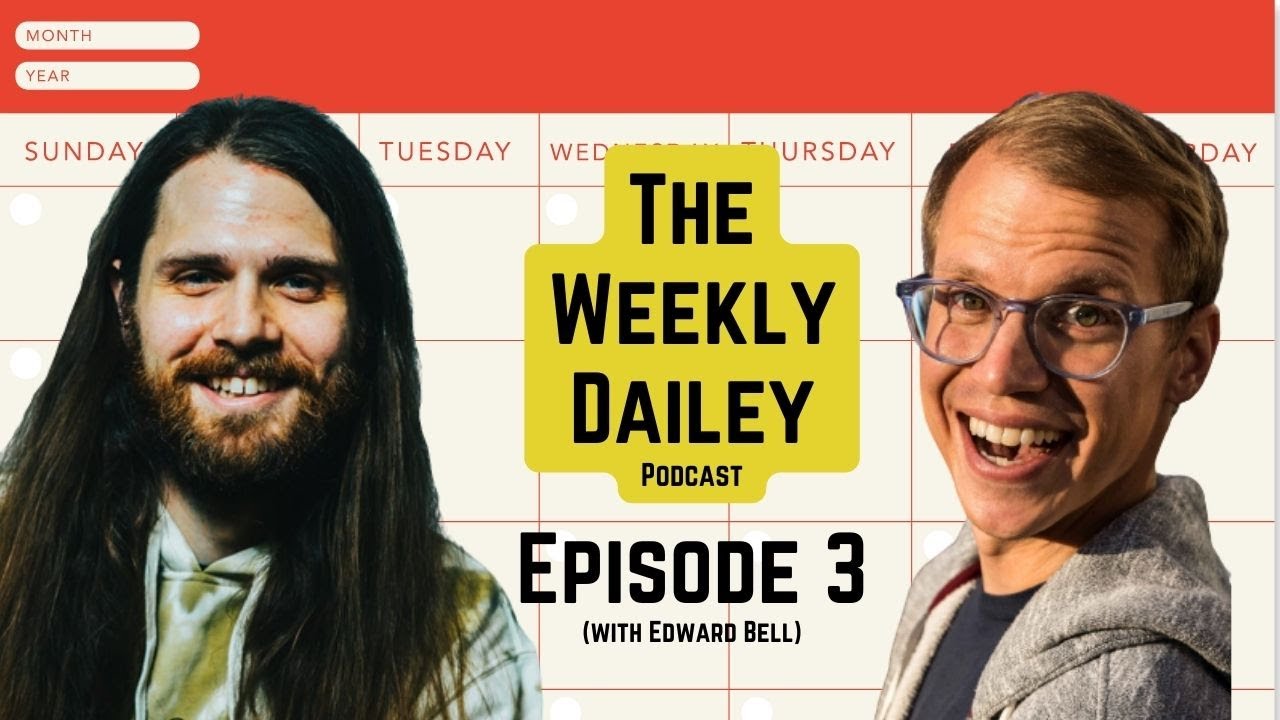 The Weekly Dailey Podcast - Episode 3 (with Edward Bell) - YouTube