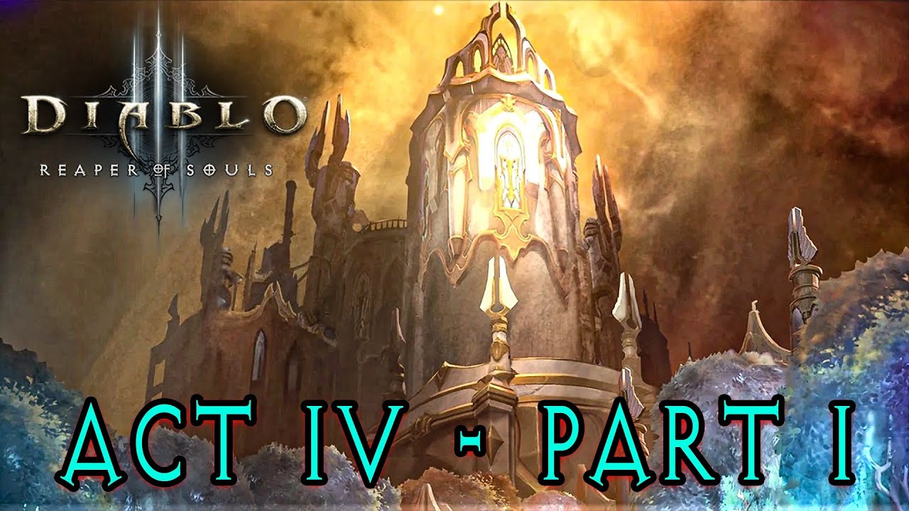DIABLO 3 - REAPER OF SOULS ACT 4 PART 1 - GARDENS OF HOPE! - YouTube