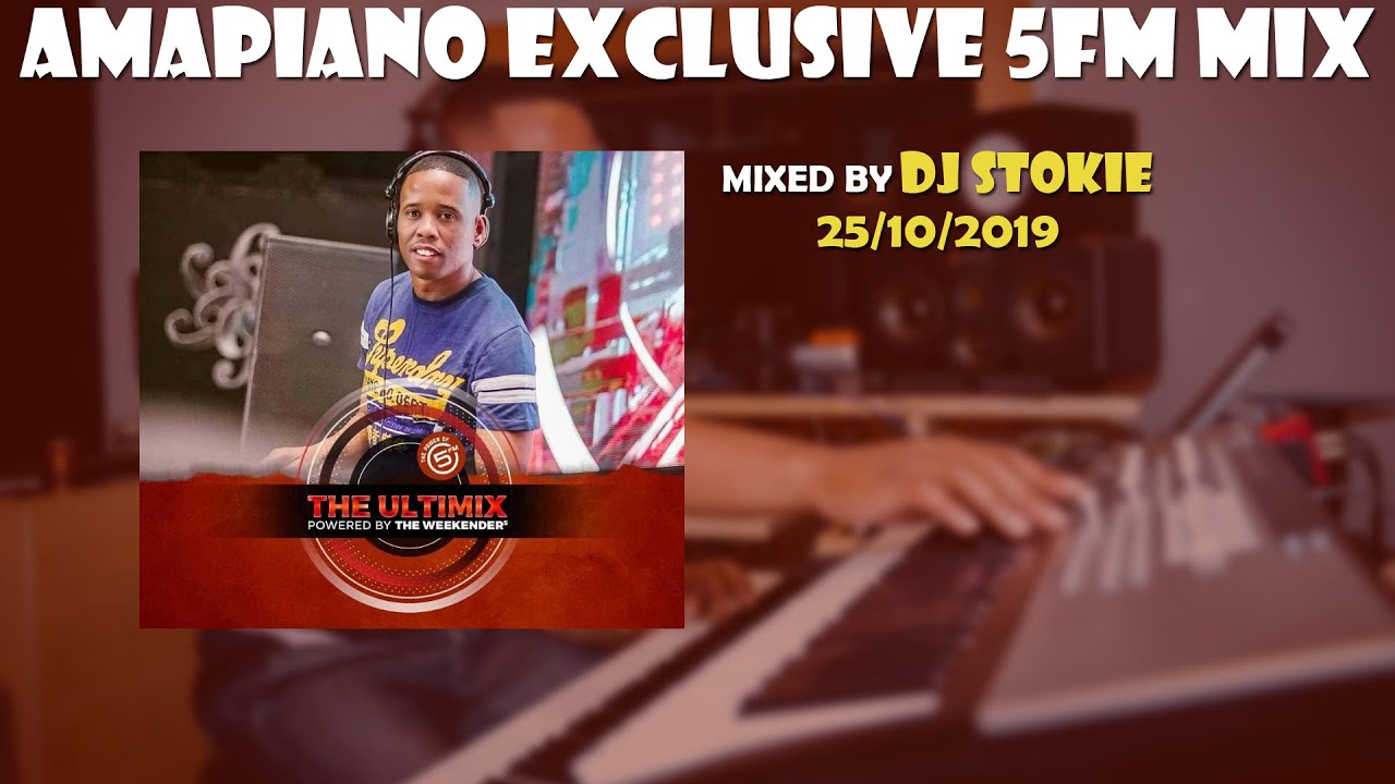 AMAPIANO MIX | DJ STOKIE | 25 OCTOBER 2019 | 5fm Exclusive Mix - YouTube