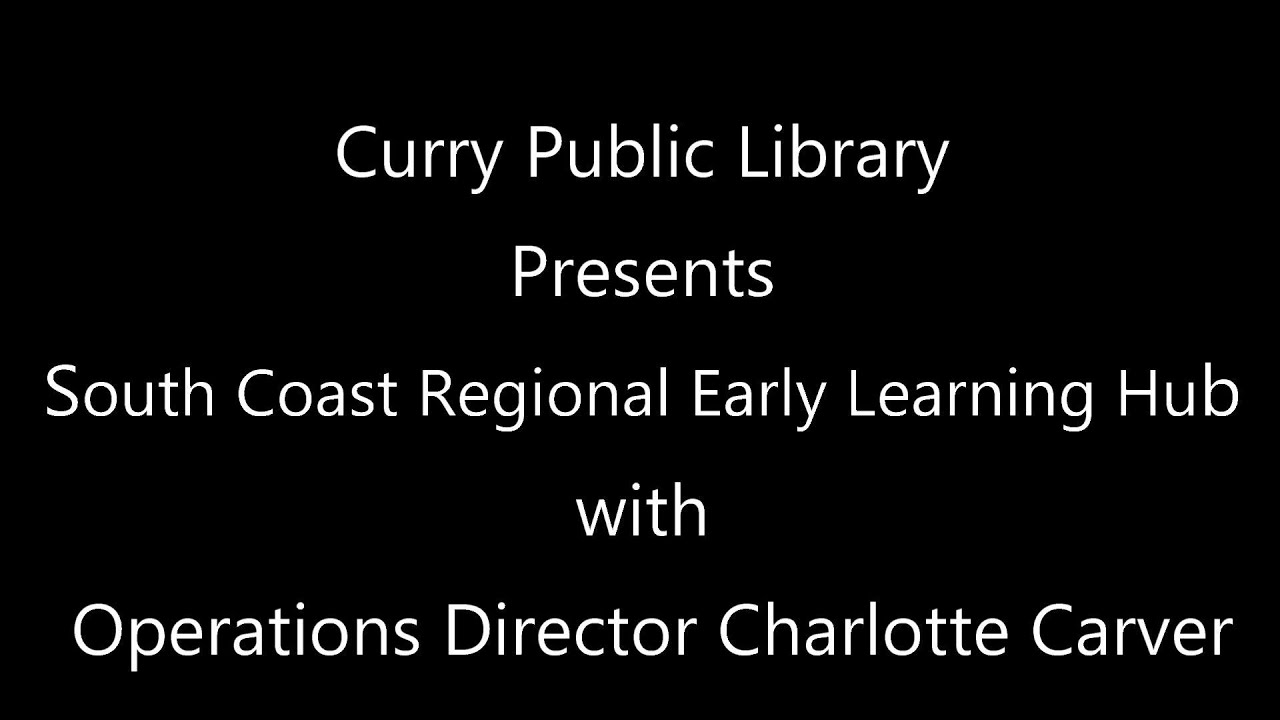 Curry Public Library: South Coast Regional Early Learning Hub - YouTube