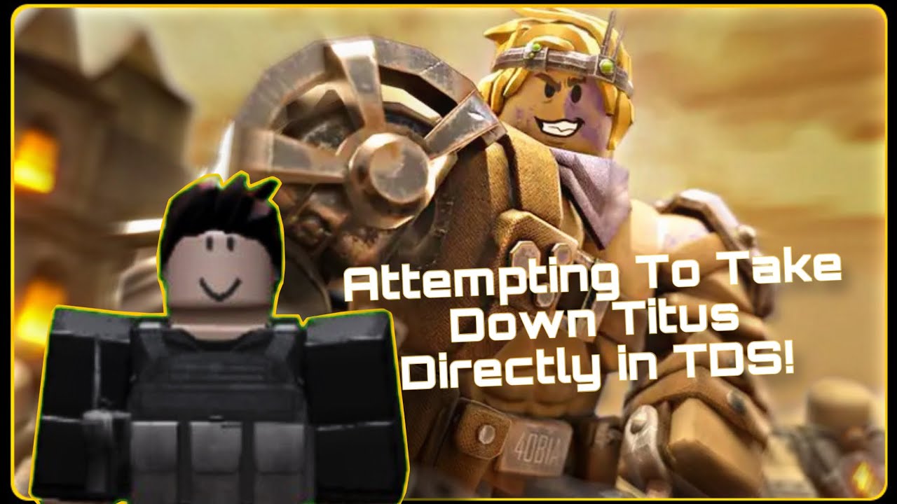 Attempting To Take Down Titus Directly In TDS! [Roblox Production ...