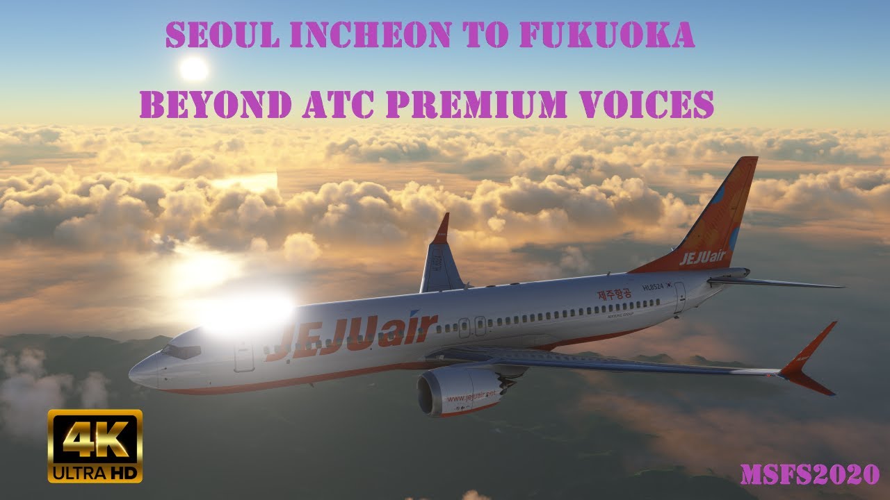 MSFS2020 [4K]: Beyond ATC Premium Voices | Seoul Incheon to Fukuoka - YouTube