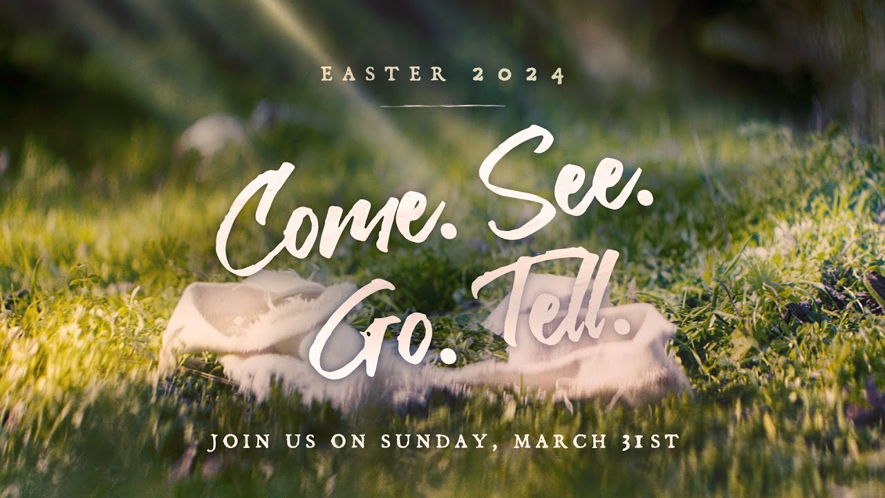 Come. See. Go. Tell. - Part 2 (9:00am) 2024.03.31 - YouTube