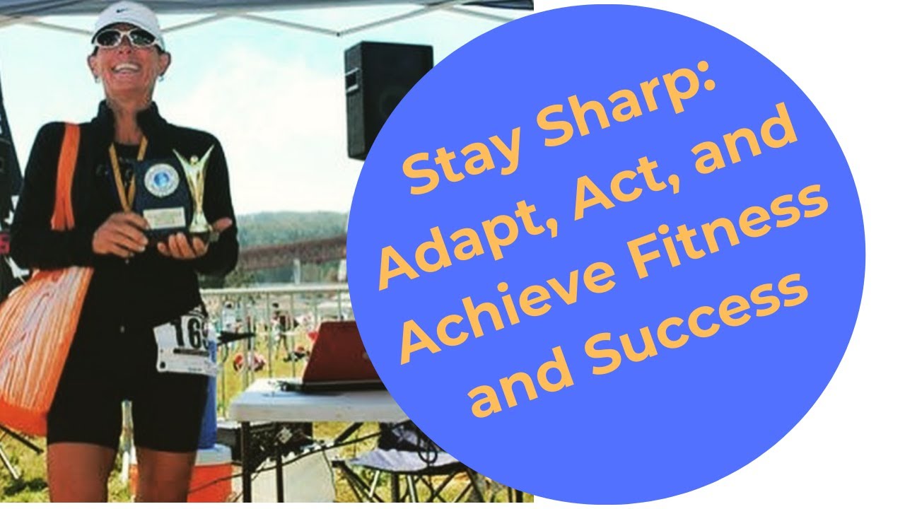 Stay Sharp and Excel: Adapt, Act, and Achieve Lasting Fitness & Success ...