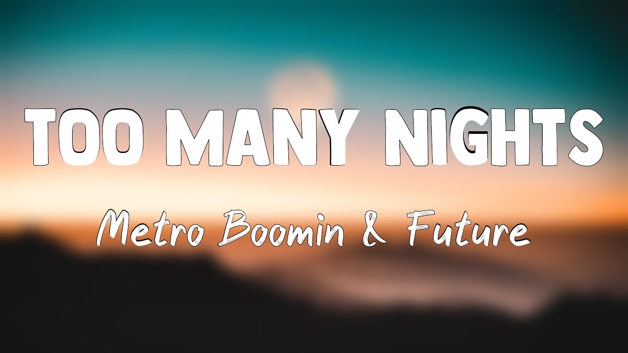 Too Many Nights - Metro Boomin & Future (Lyrics) - YouTube