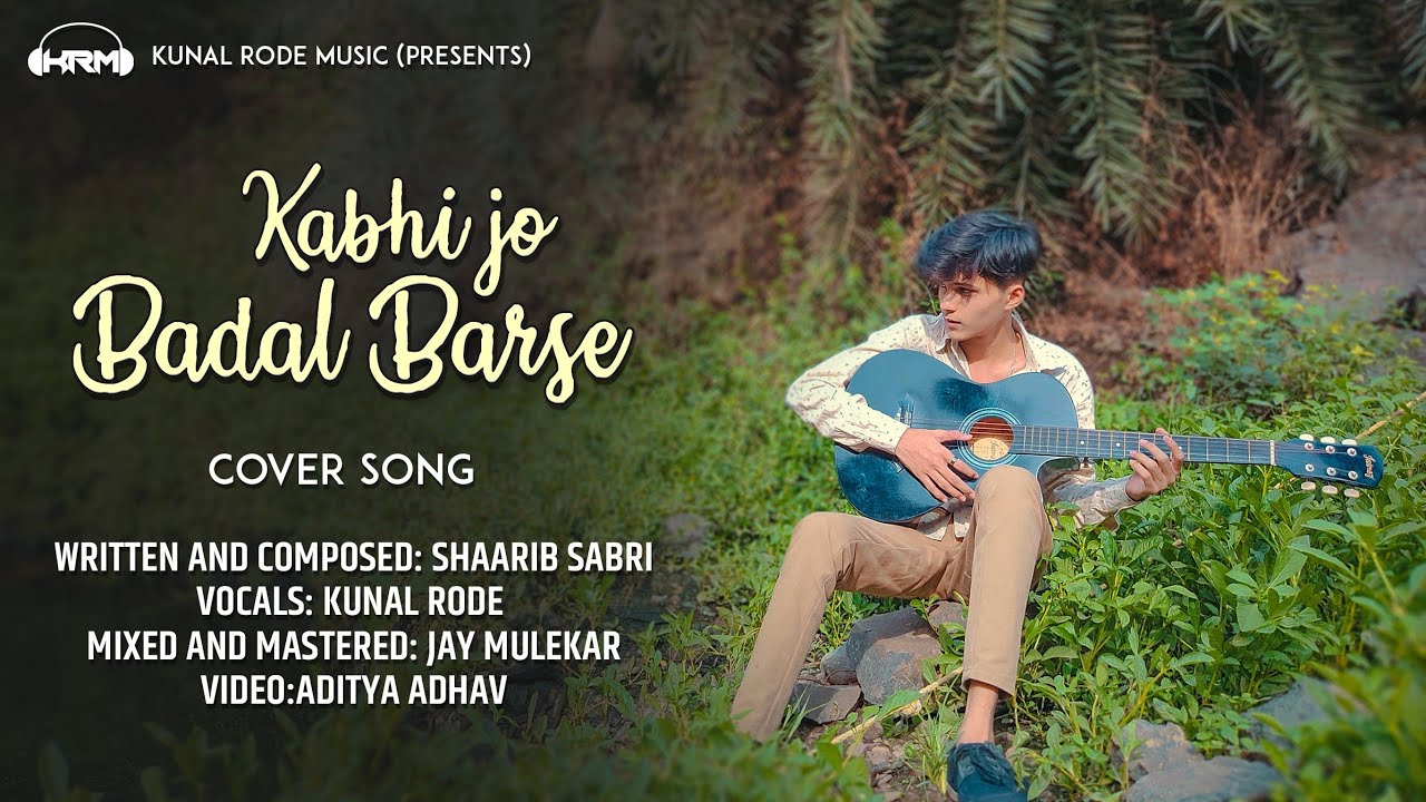 Kabhi Jo Badal Barse Song || Cover || Kunal Rode || Aditya Adhav - YouTube
