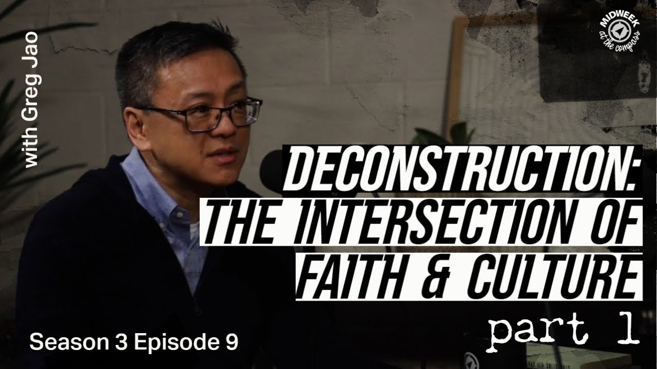 Deconstruction: The Intersection of Faith & Culture Part 1 w/ Greg Jao - YouTube