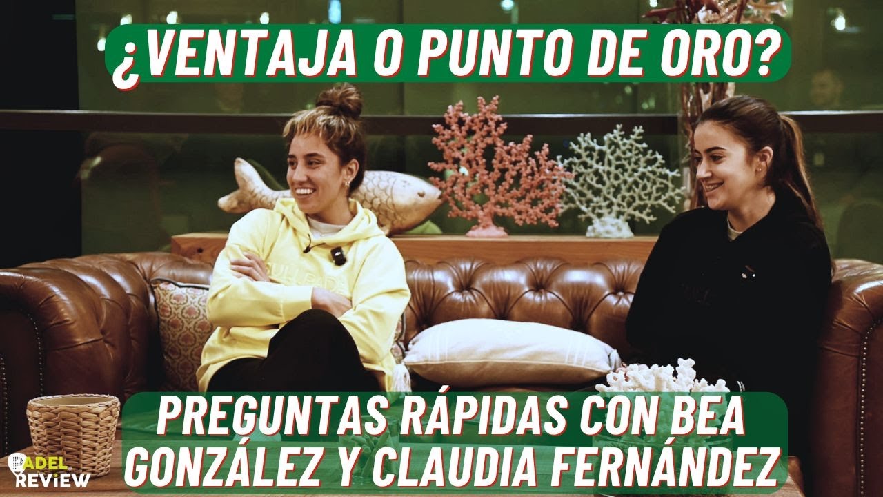 ¿VENTAJA O PUNTO DE ORO? Preguntas rápidas con BEA GONZÁLEZ Y CLAUDIA ...