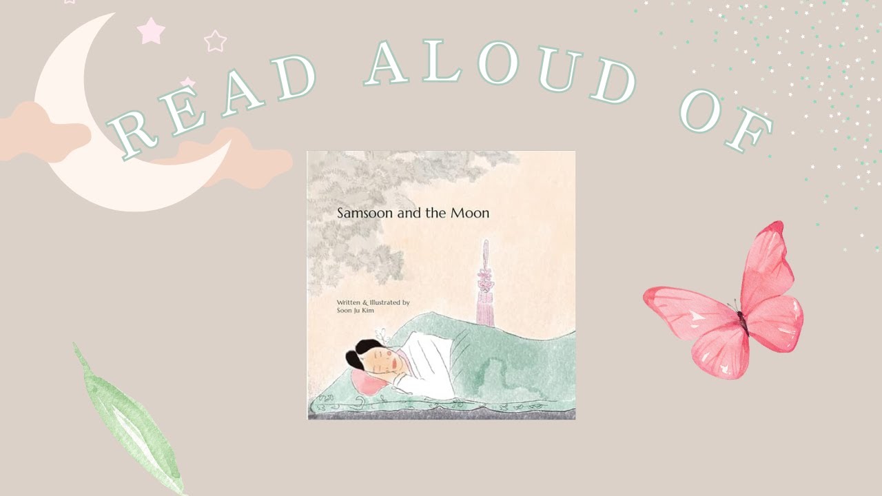 Reading of "Samsoon and the Moon" by Soon Ju Kim (w/ in book pictures ...