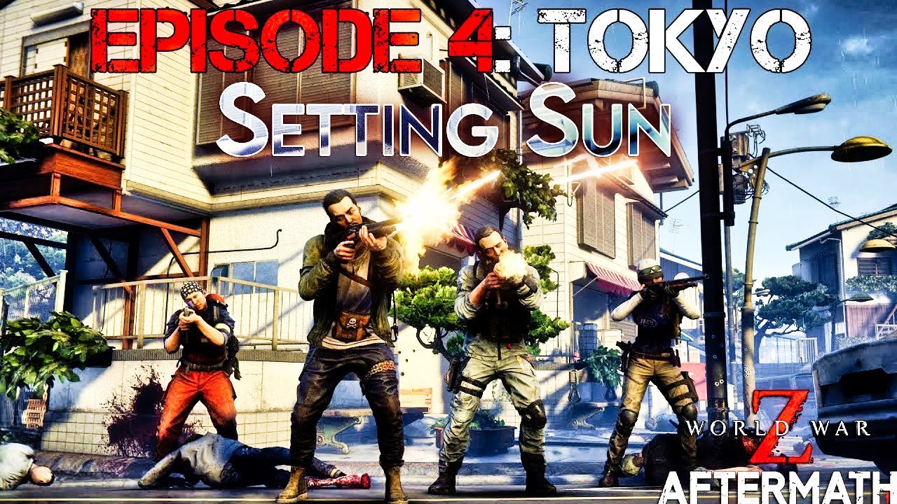 [World War Z: Aftermath] - TOKYO Episode 4 : Setting Sun Gameplay - YouTube