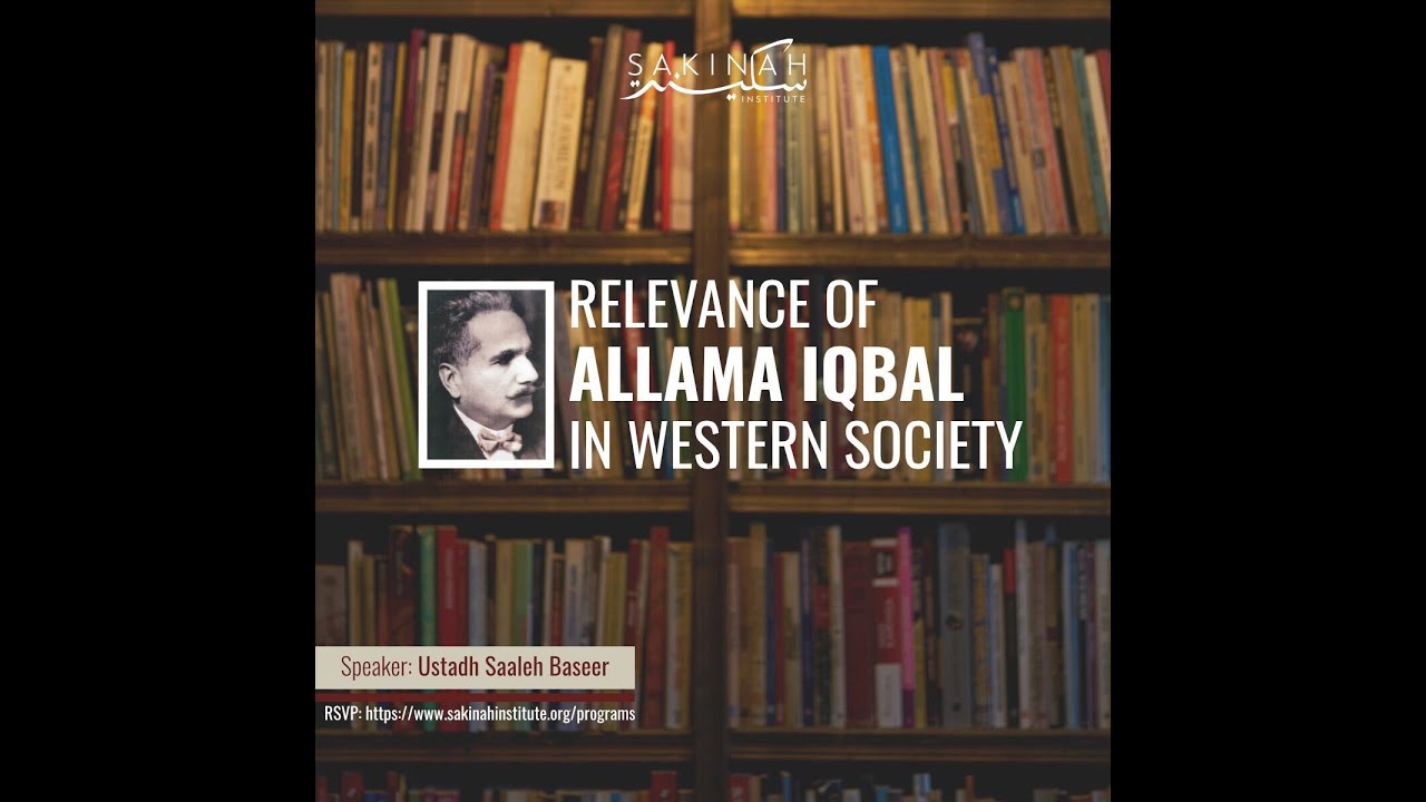 Relevance of Allama Iqbal in Western Society with Ustadh Saaleh Baseer ...