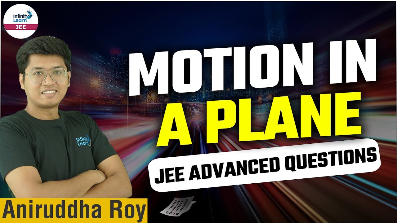 Motion in a Plane - JEE Advanced Questions || Physics || LIVE || Aniruddha Roy || Infinity Learn ...