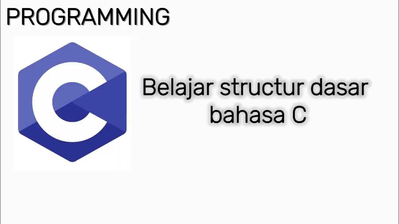 Belajar bahasa C : Struktur dasar bahasa c - YouTube