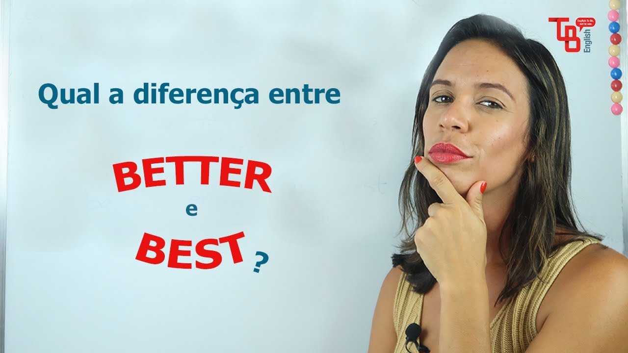 Gramática na Prática II - Diferença entre Better e Best - YouTube