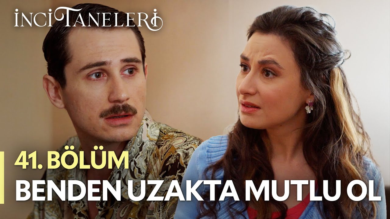 "Benden Uzakta Mutlu Ol Yıldız!" - İnci Taneleri (41. Bölüm) # ...