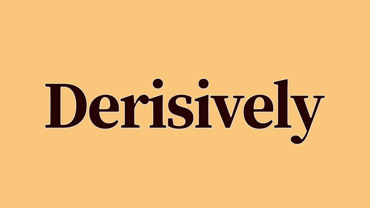 Derisively Meaning And Definition YouTube derisively-meaning-and-definition-youtube