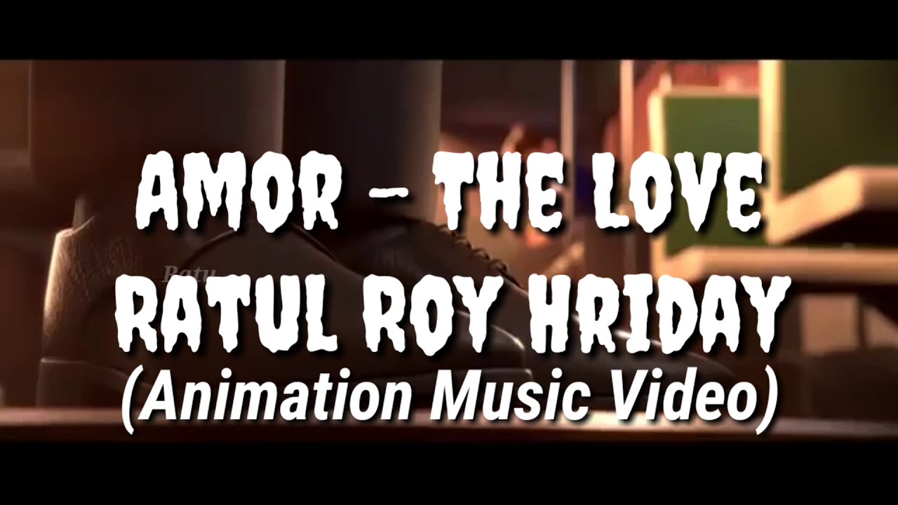 RATUL ROY HRIDAY - AMOR | Me & MySelf ( Official Animation Music Video ...