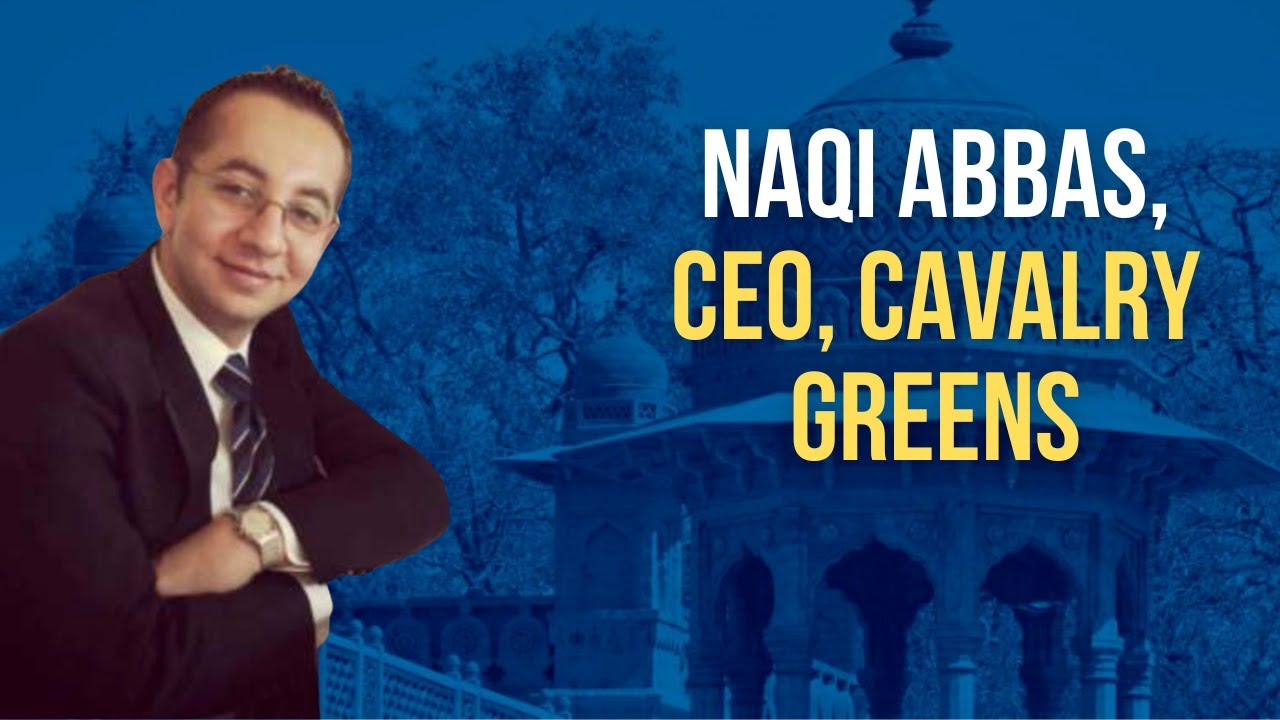 Naqi Abbas, CEO, Cavalry Greens | Aitchison College Mentorship Program ...