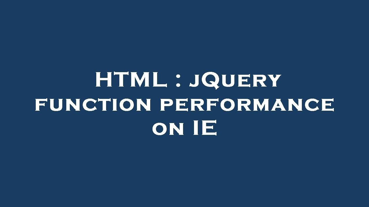 Html Jquery Function Performance On Ie Youtube 6137