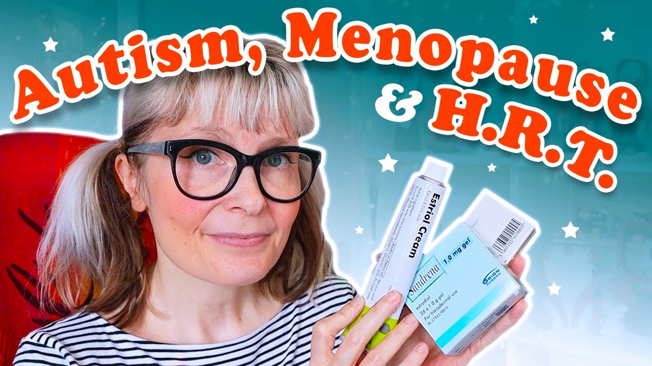 Autism, Menopause & HRT - My Experience As A Late Diagnosed Autistic ...