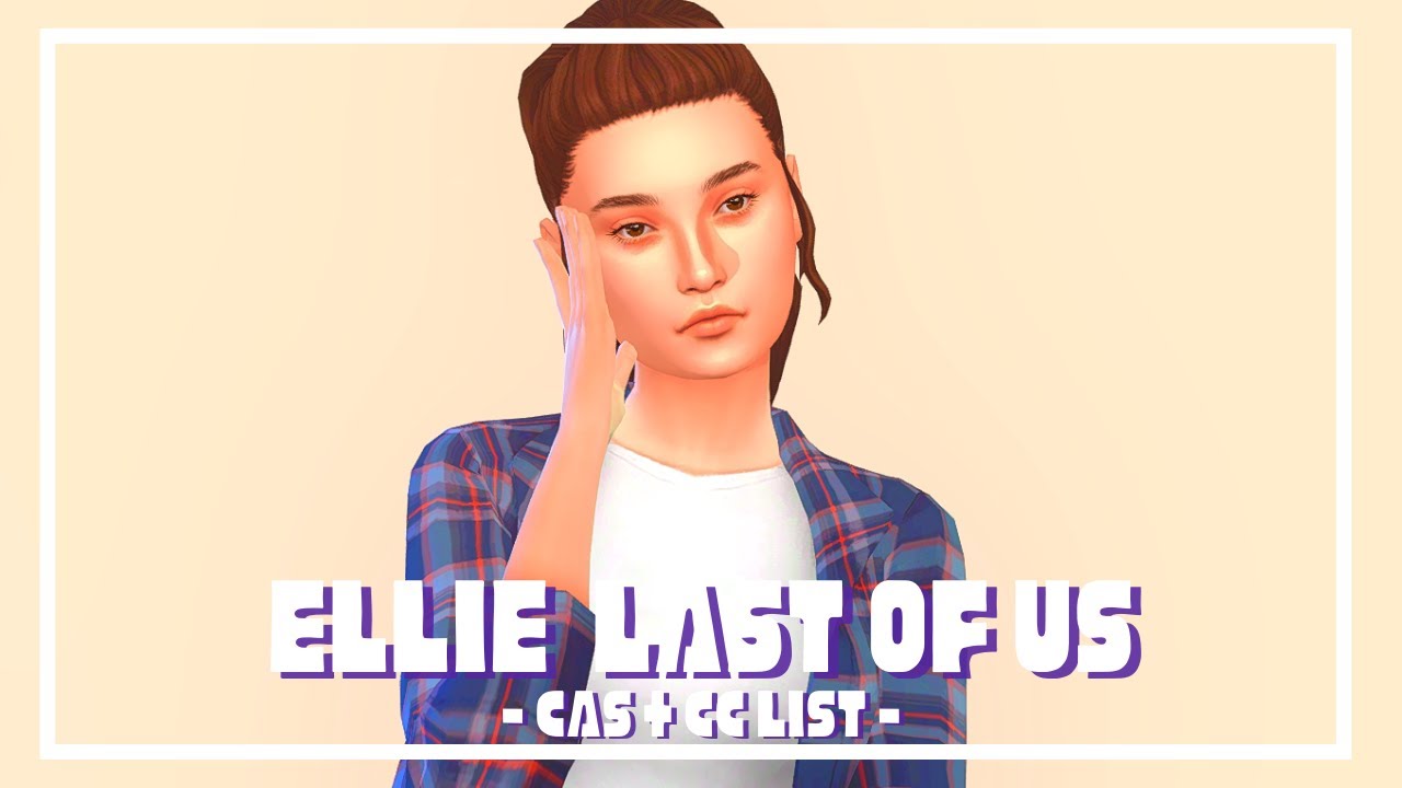 Ellie - Last of Us Create A Sim + CC List | The Sims 4: Create A SIm ...
