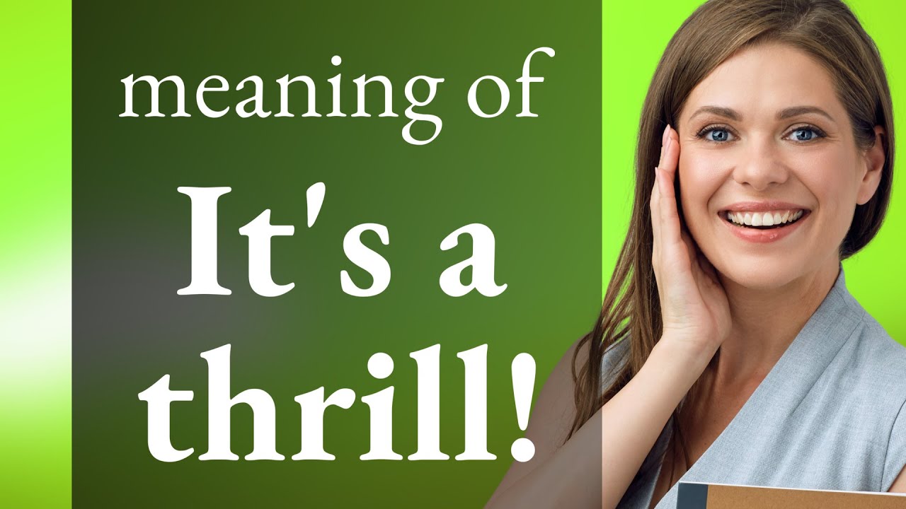 Understanding the Phrase "It's a Thrill!" - YouTube