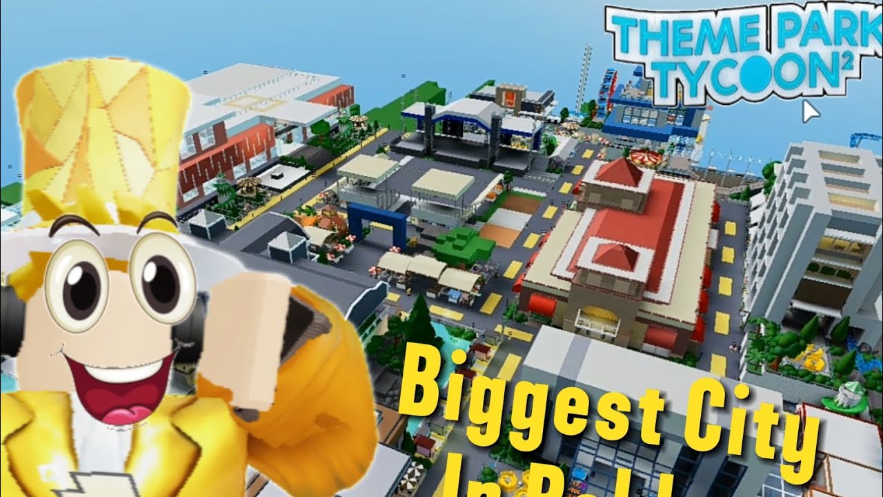 Bloxy City Tour In Theme Park Tycoon 2 Roblox | The Biggest City in ...