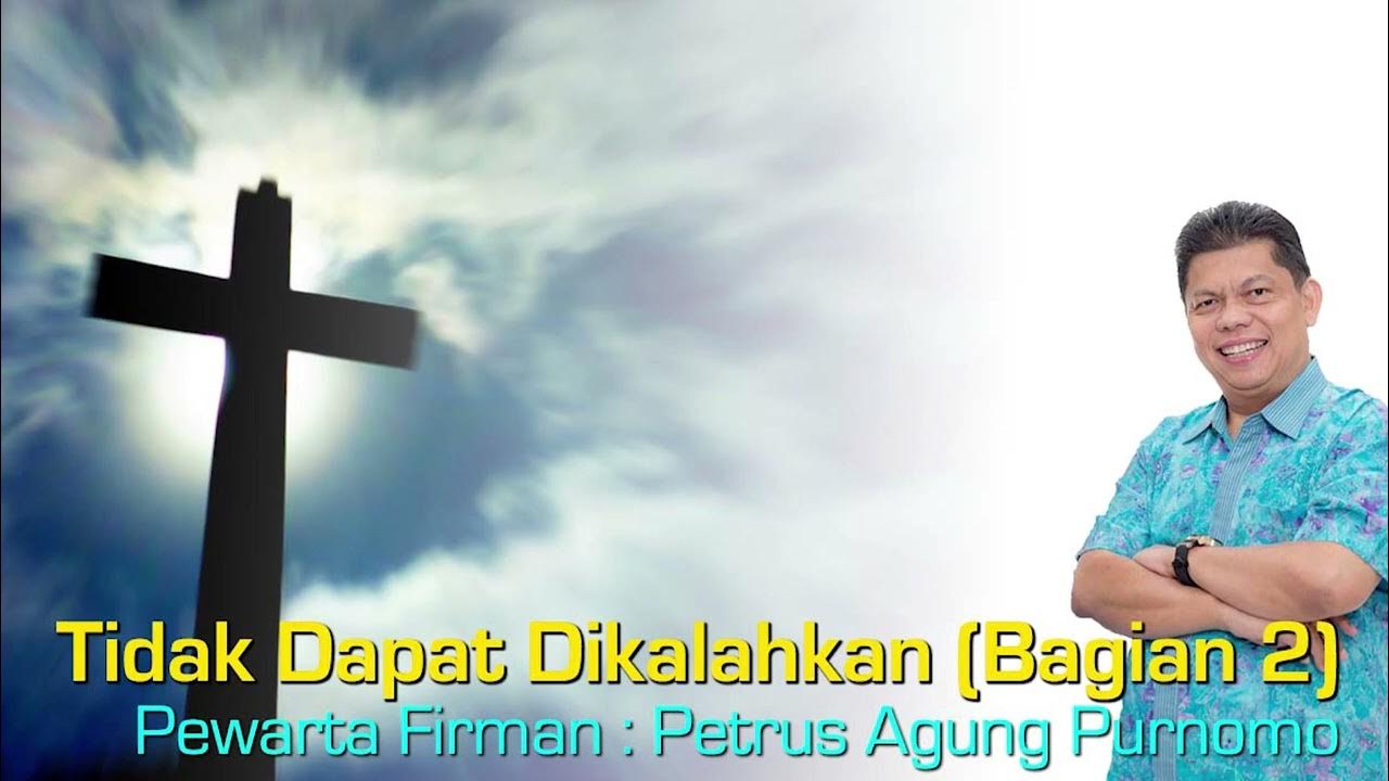 Tidak Dapat Dikalahkan (Bagian 2) - oleh Pdt. Petrus Agung Purnomo - YouTube