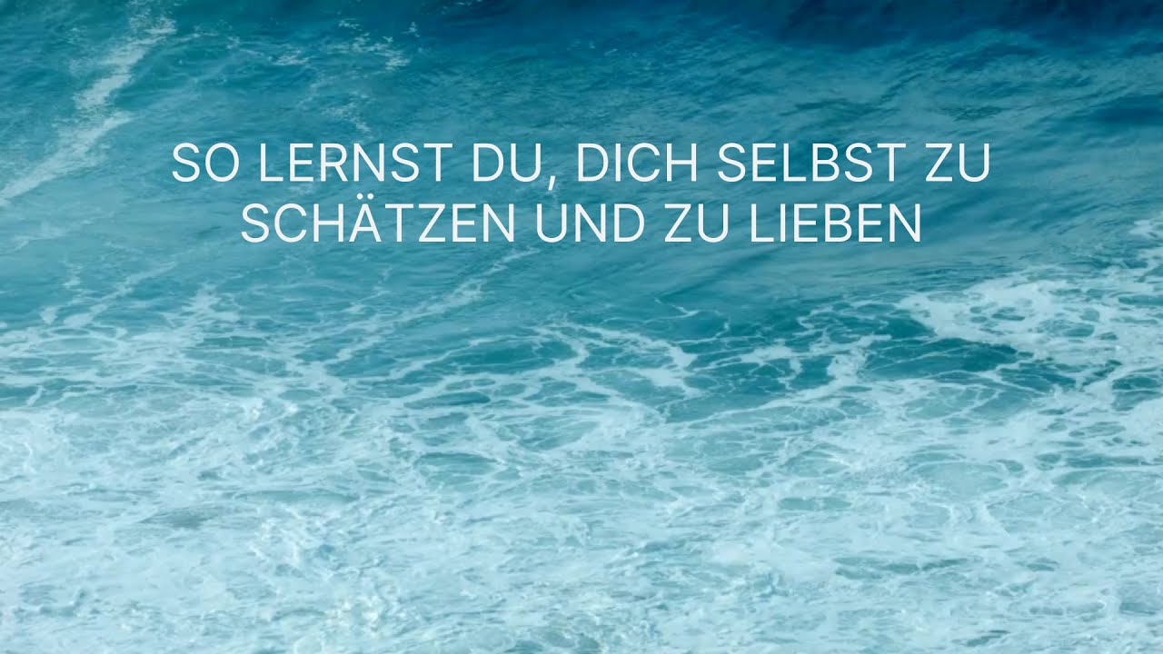 So lernst du, dich selbst zu schätzen und zu lieben - YouTube