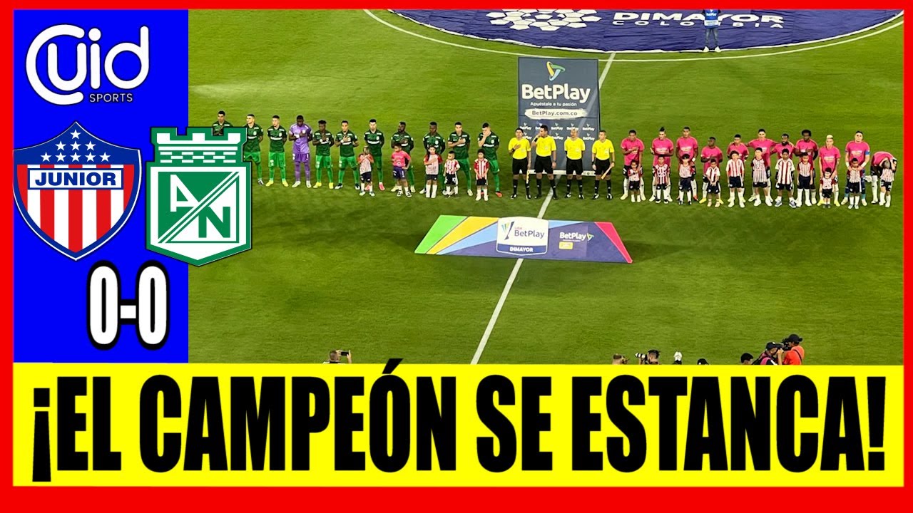 EN VIVO: JUNIOR 0-0 NACIONAL | OTRO EMPATE QUE PREOCUPA Y SABE A NADA ...