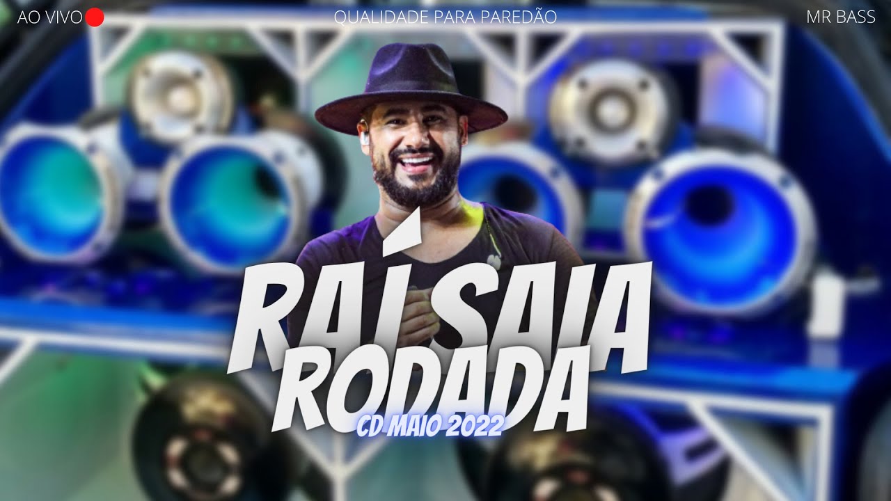 RAÍ SAIA RODADA/ CD AO VIVO MAIO/ QUALIDADE PRA PAREDÃO - YouTube