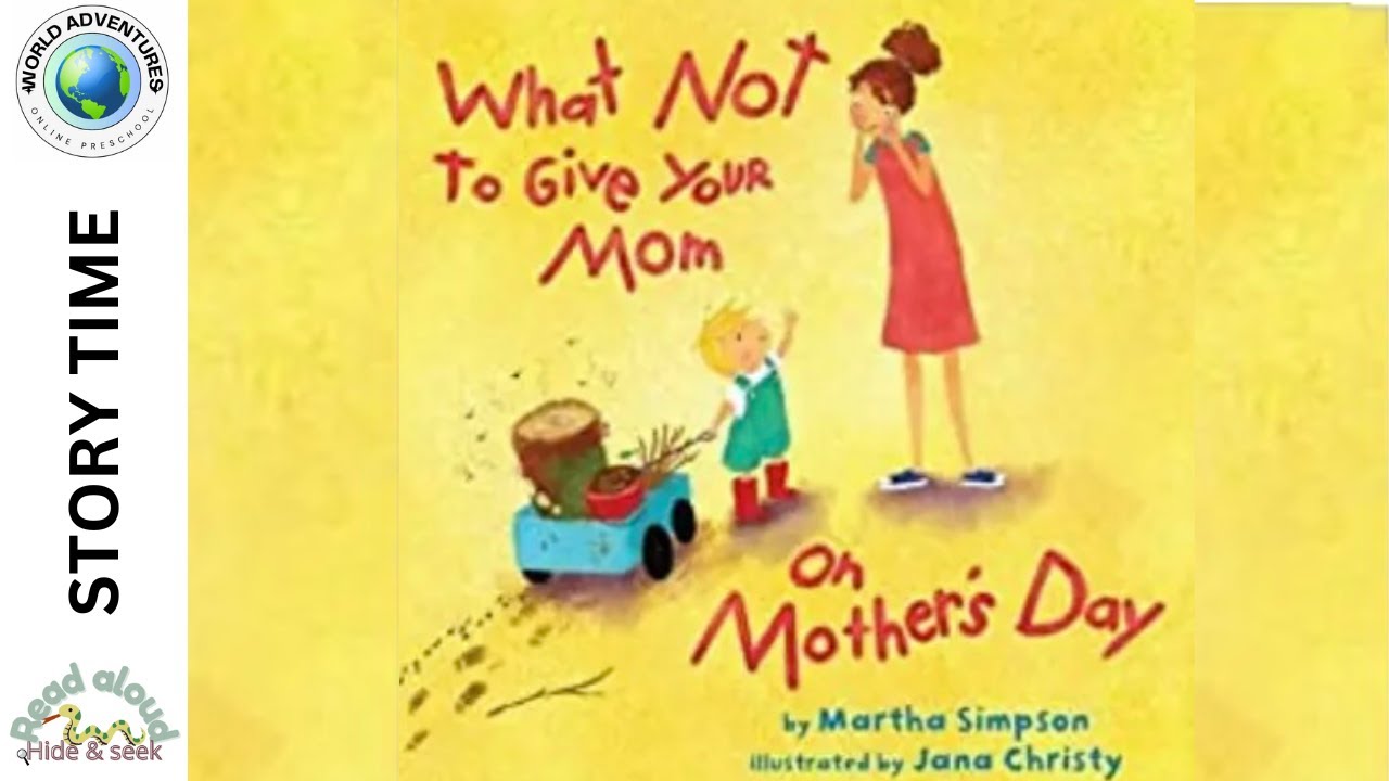 Kid's Book Read Aloud | WHAT NOT TO GIVE YOUR MOM ON MOTHER'S DAY by ...