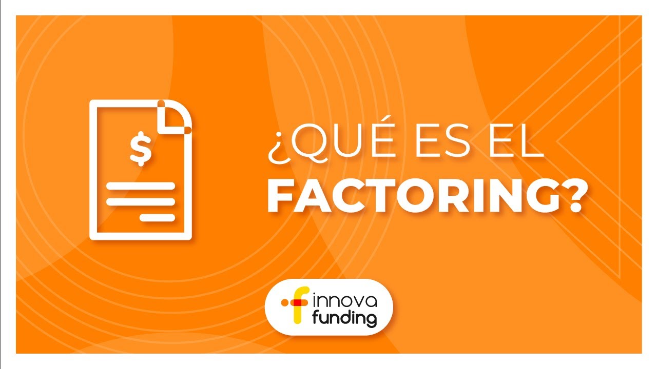 ¿Qué es el factoring o factoraje? - ABC del factoring - YouTube