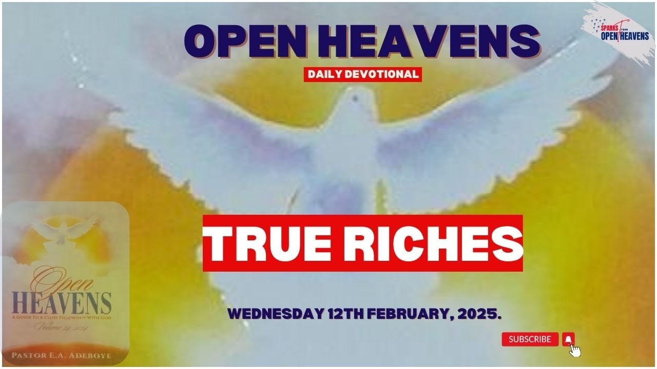 TRUE RICHES | Open Heavens Devotional | 12 Feb 2025 - YouTube