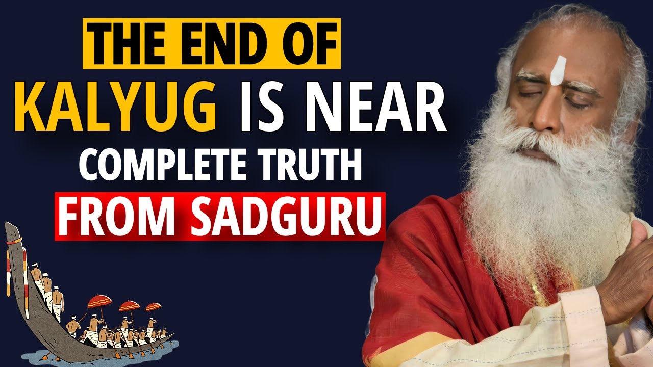 The End Of Kalyug Is Near | Know The Complete Truth From Sadhguru ...