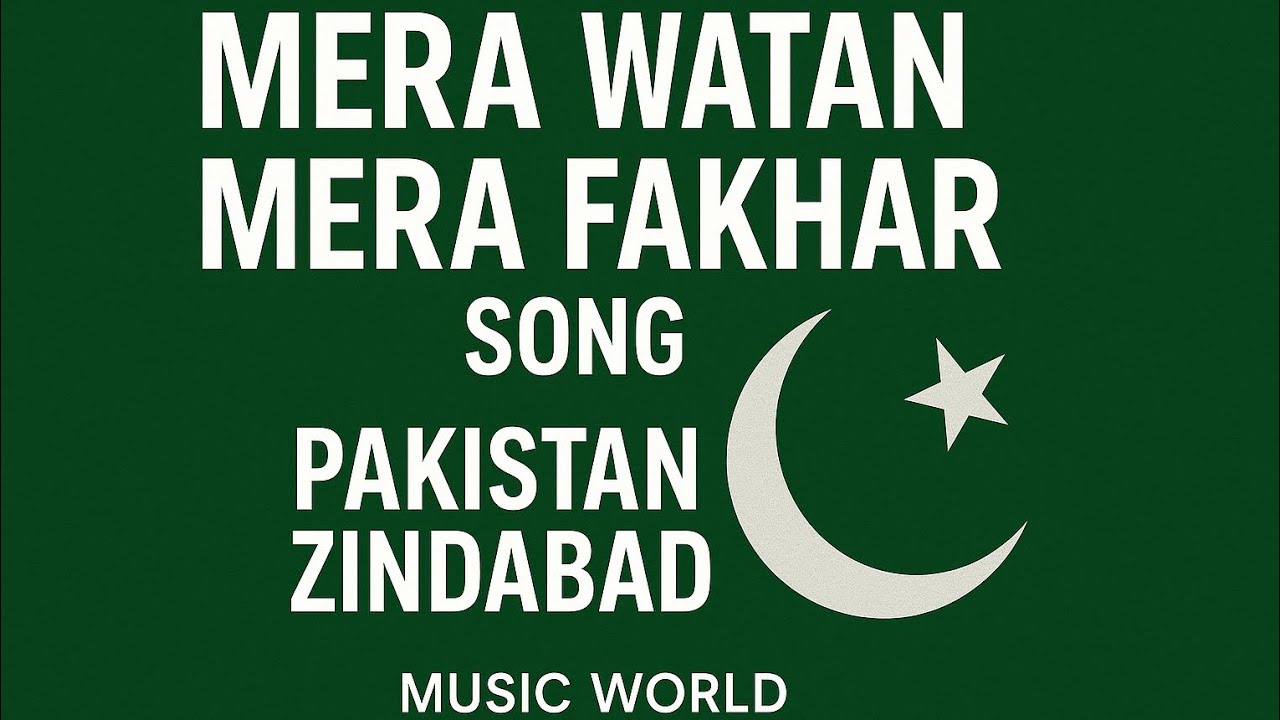 Mera Wattan Mera Fakhar | Song | Pakistan/presented by: music world ...