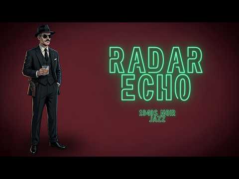 Radar Echo (Noir Piano) 🎷 1 Hour of Dark Jazz for Working and Late Night Focus