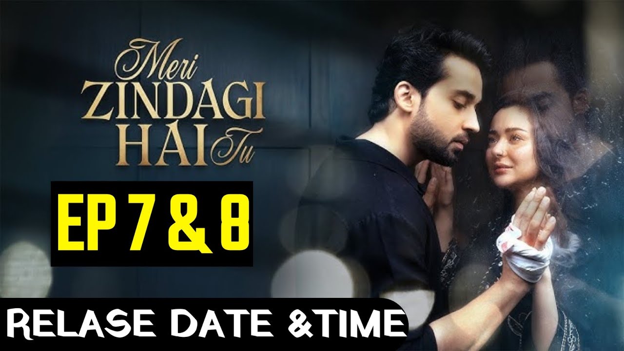 Meri Zindagi Hai Tu Episode 7 & 8 Relase Date l Meri Zindagi Hai Tu ...
