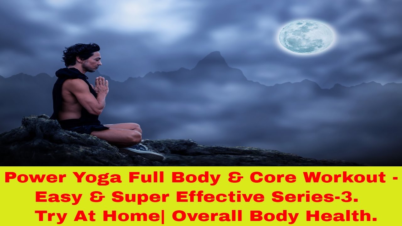 Power Yoga Full Body & Core Workout -Easy & Super Effective Series.Try ...