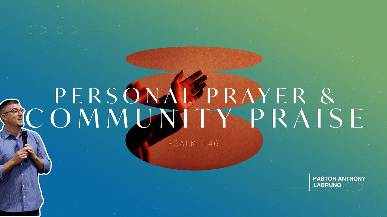 Personal Prayer and Community Praise | Psalm 146 - YouTube