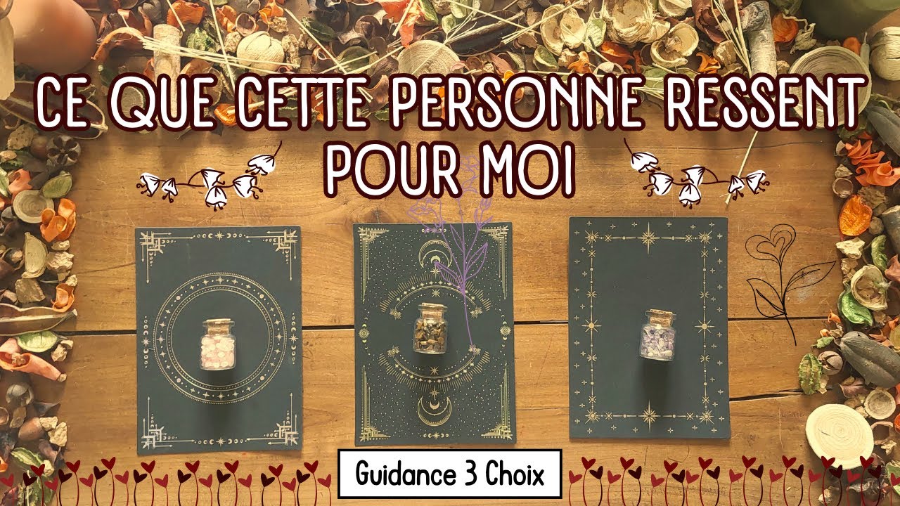️ Ce Que Cette Personne Ressent Pour Toi ? 🔥😍🔮 Guidance Sentimentale à ...