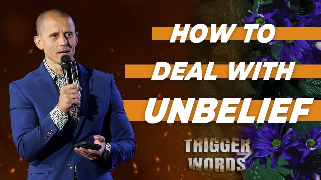 How to Overcome Unbelief | Trigger Words Part 11 - YouTube