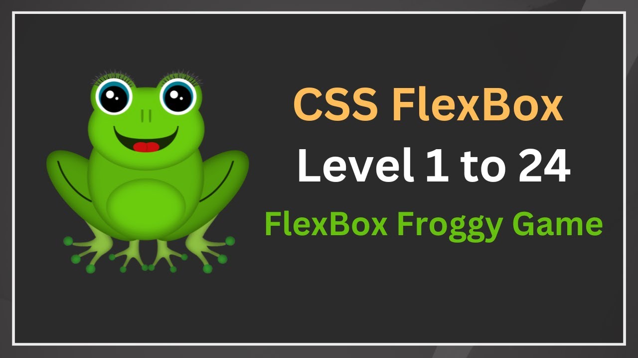 Css Flexbox With Flexbox Froggy Game All 24 Level Hindi Youtube
