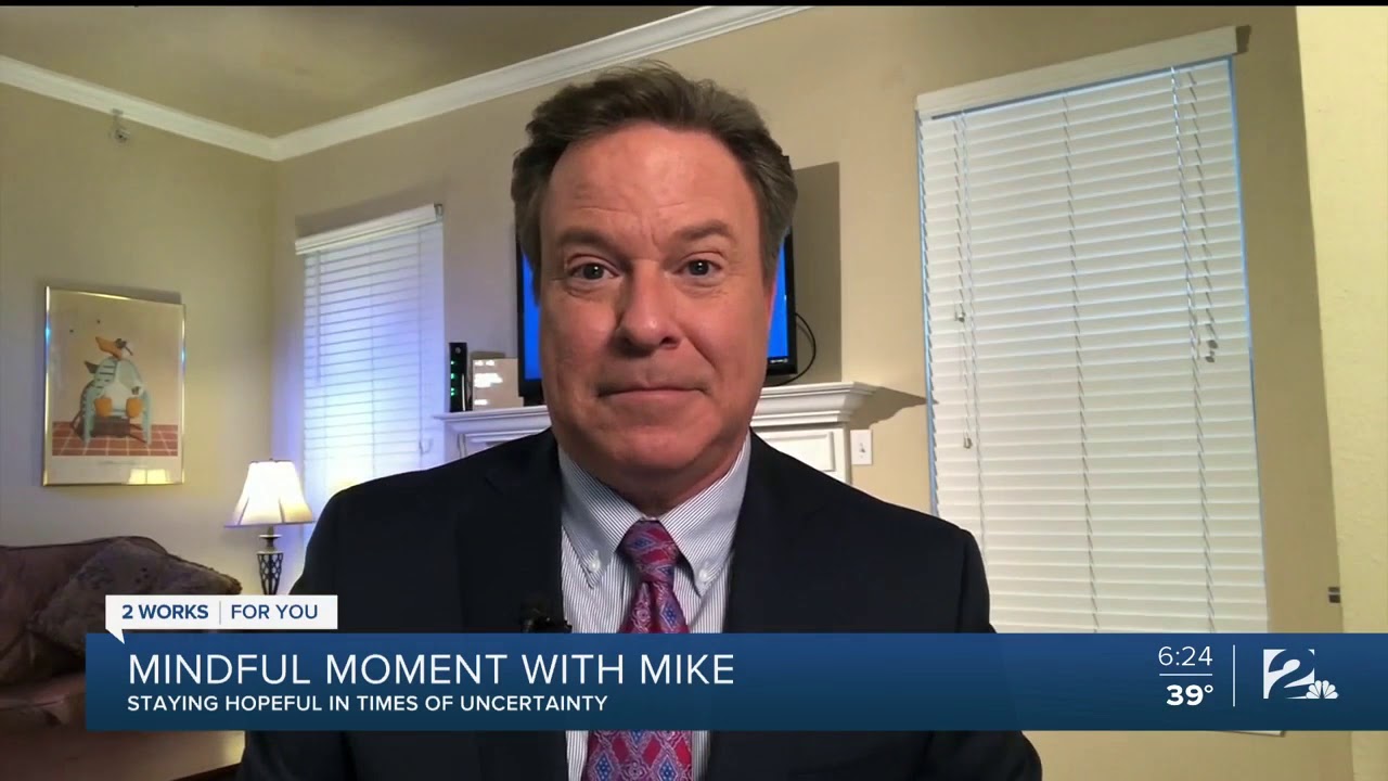 Mindful Moment with Mike: Staying Hopeful in Times of Uncertainty - YouTube