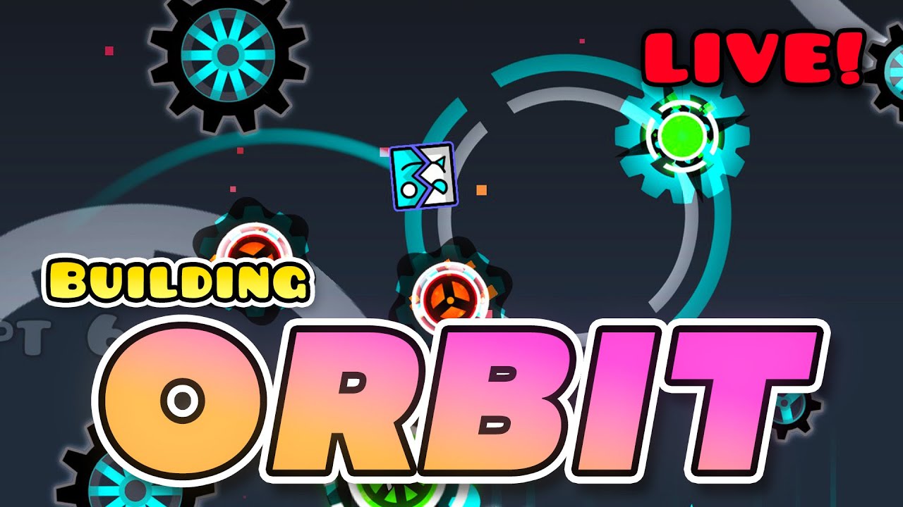 Building my part in ORBIT! - Geometry Dash 2.2 LIVE! - YouTube