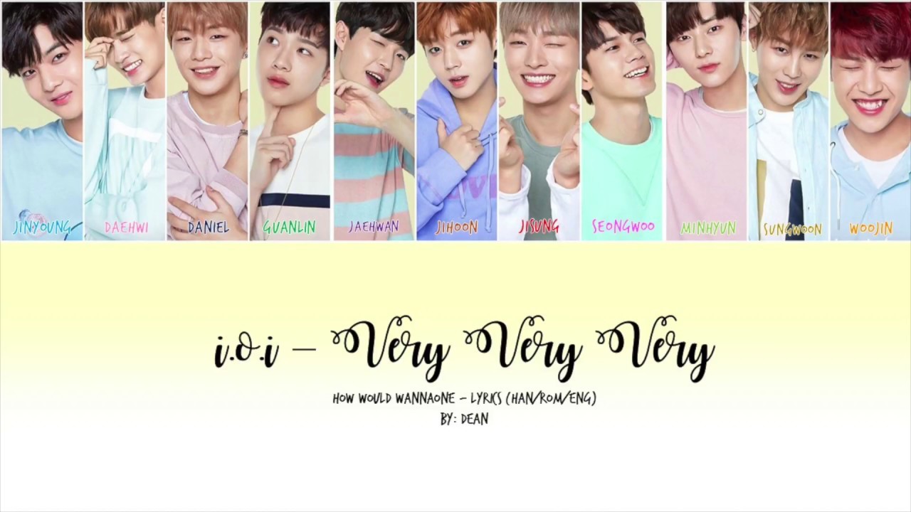 How Would WannaOne: Very Very Very - iOi LYRICS (HAN/ROM/ENG) - YouTube