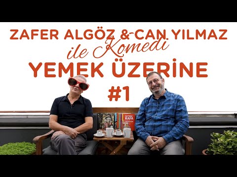 Zafer Algöz & Can Yılmaz ile Komedi ve Yemek Üzerine 1.Bölüm