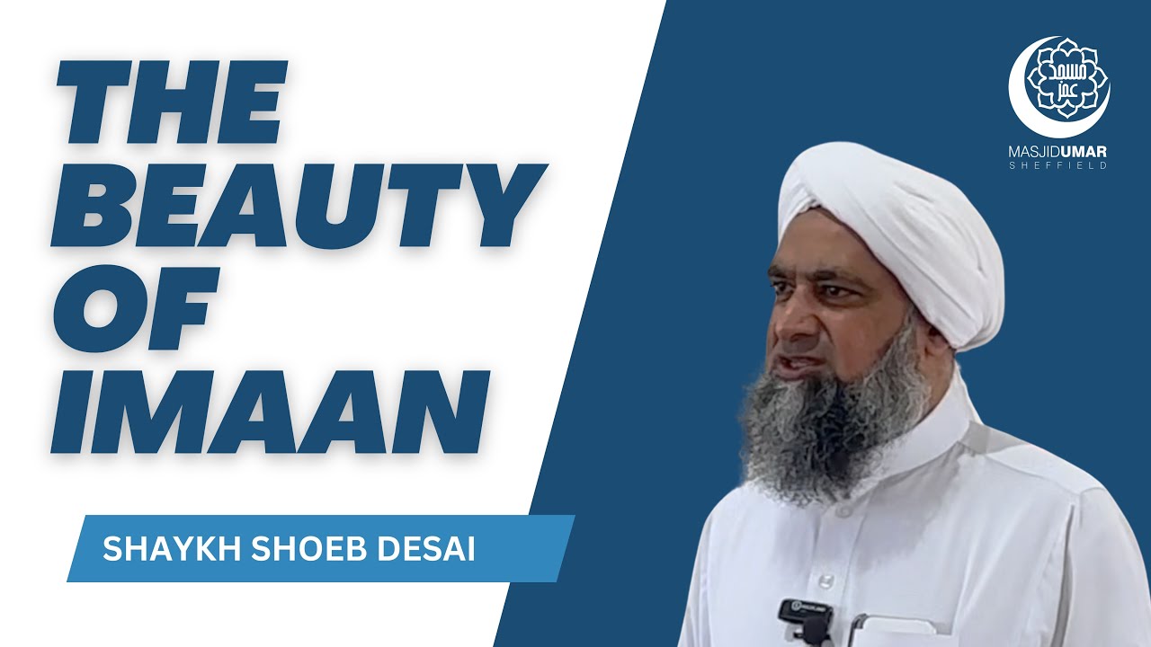 The Beauty of Imaan - Shaykh Shoeb Desai - YouTube